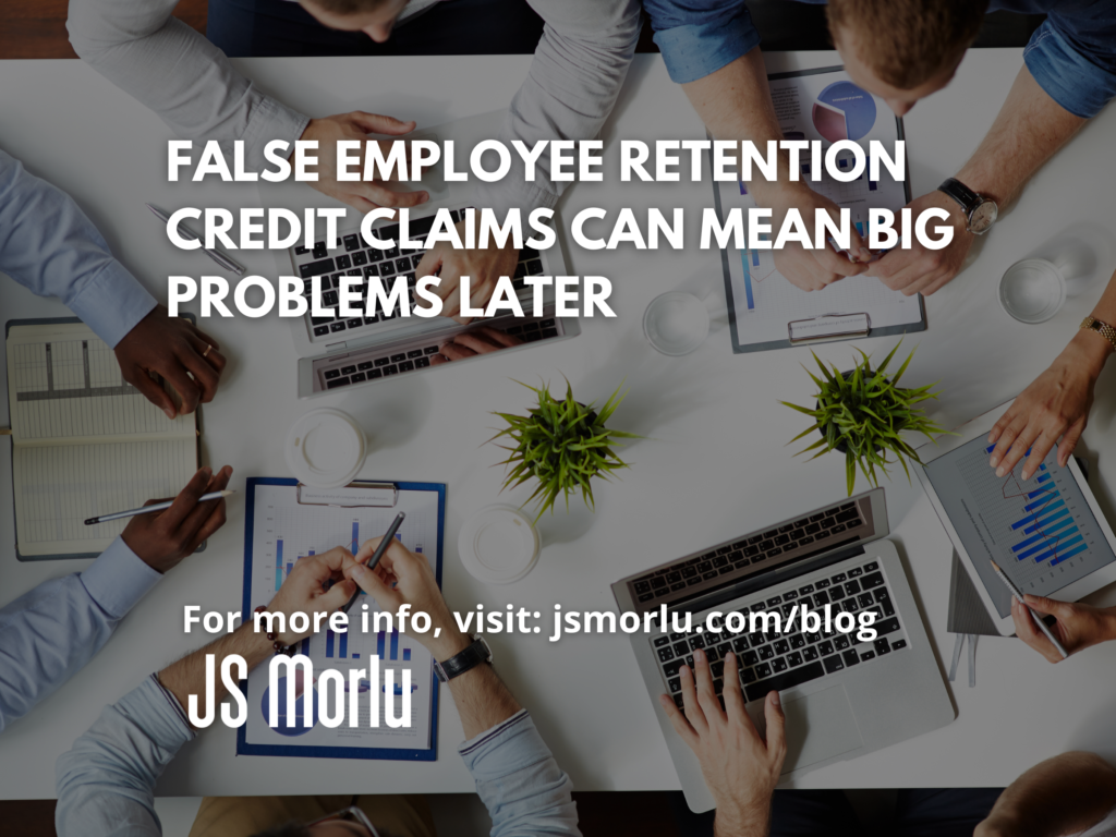 False Employee Retention Credit Claims Can Mean Big Problems Later ...