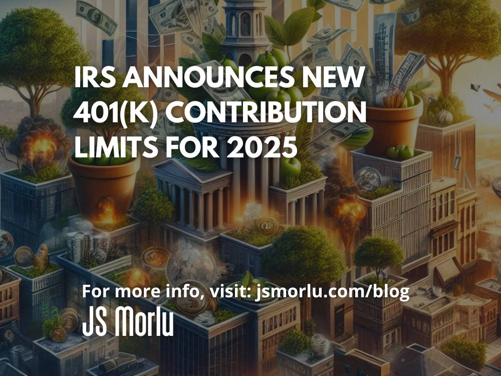 IRS Announces New 401(k) Contribution Limits for 2025 - Best Tax ...