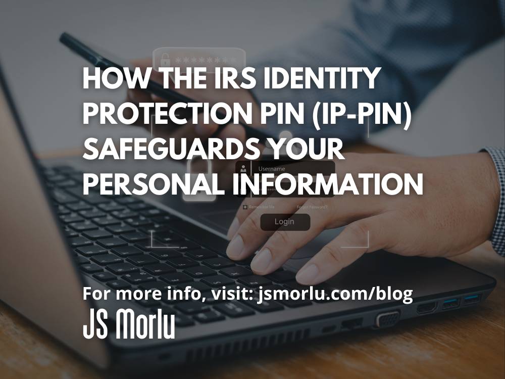 How the IRS Identity Protection PIN (IP-PIN) Safeguards Your Personal ...