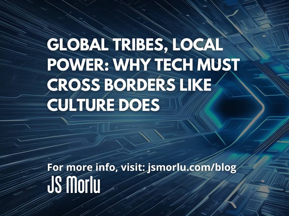 Global Tribes, Local Power: Why Tech Must Cross Borders Like Culture Does - Best Tax Accountant ...