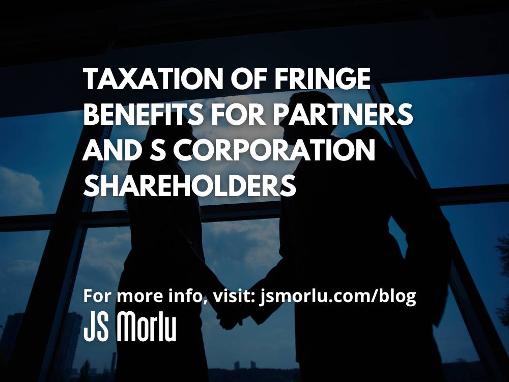 Taxation of Fringe Benefits for Partners and S Corporation Shareholders - Best Tax Accountant in ...